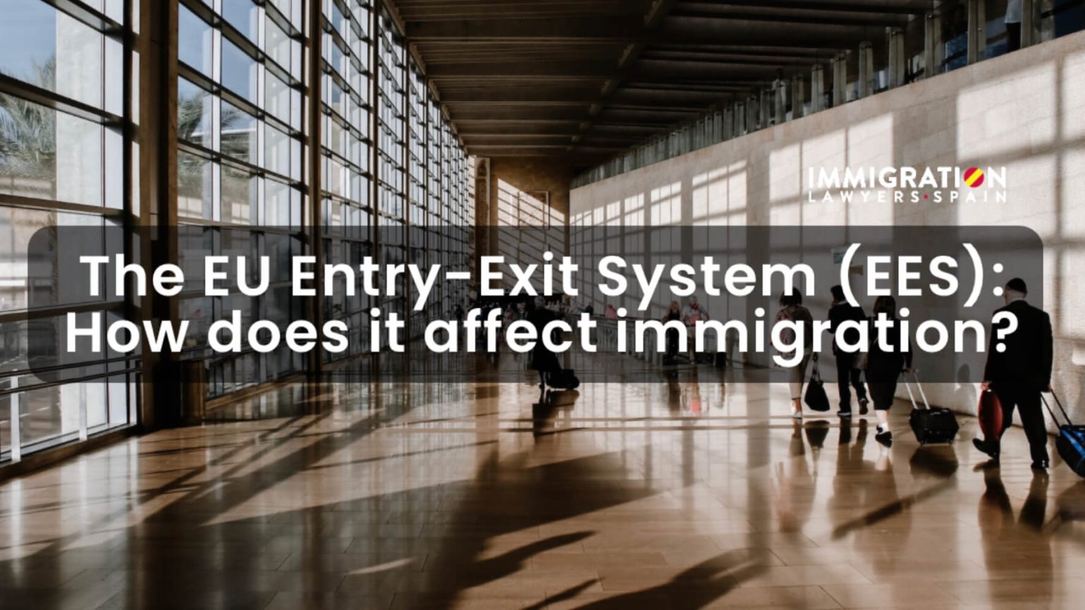 The New EU Entry-Exit System (EES): How does it affect immigration?